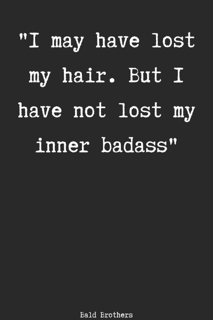 20 Bald Quotes Every Bald Man Needs To See | The Bald Brothers