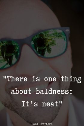 20 Bald Quotes Every Bald Man Needs To See | The Bald Brothers